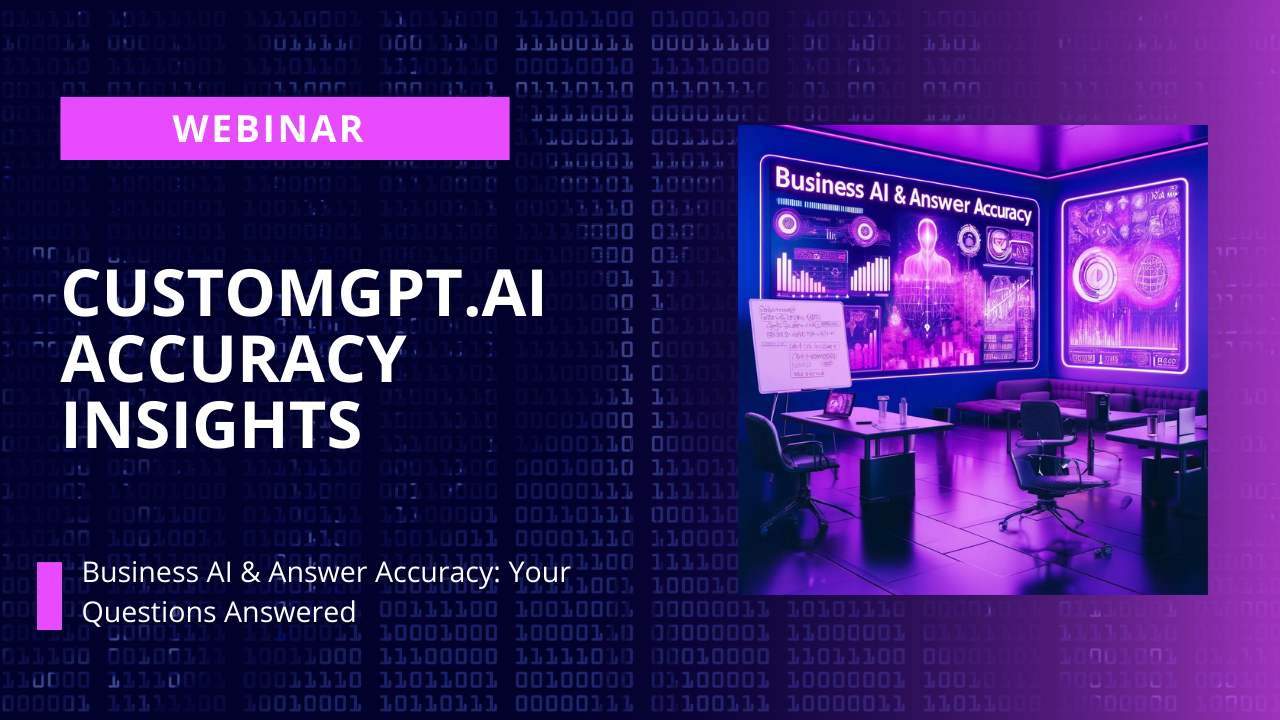 Business Ai And Answer Accuracy Your Webinar Questions Answered Customgpt