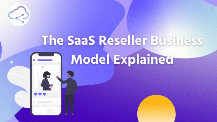 SaaS Partner Vs Reseller: Which Model Fits Your Business?