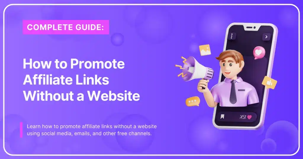Promote Affiliate Links Without A Website: A Complete Guide