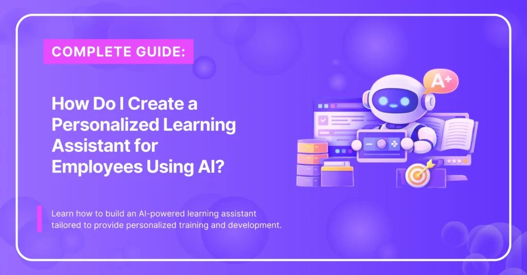How To Create A Personalized Learning Assistant For Employees Using AI