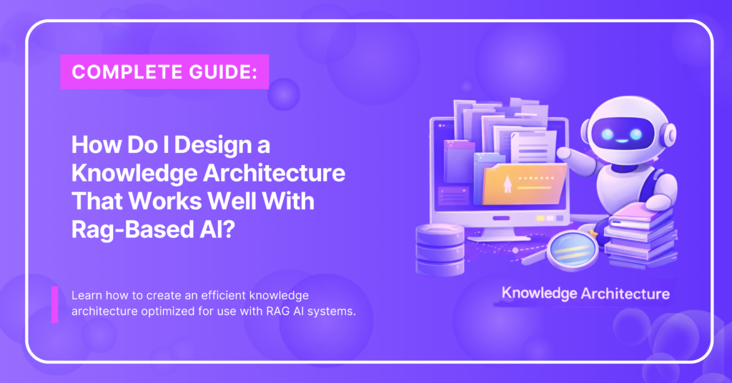 Knowledge Architecture For RAG-Based AI | Best Practices