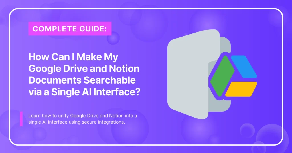 Make Google Drive & Notion Searchable With One AI